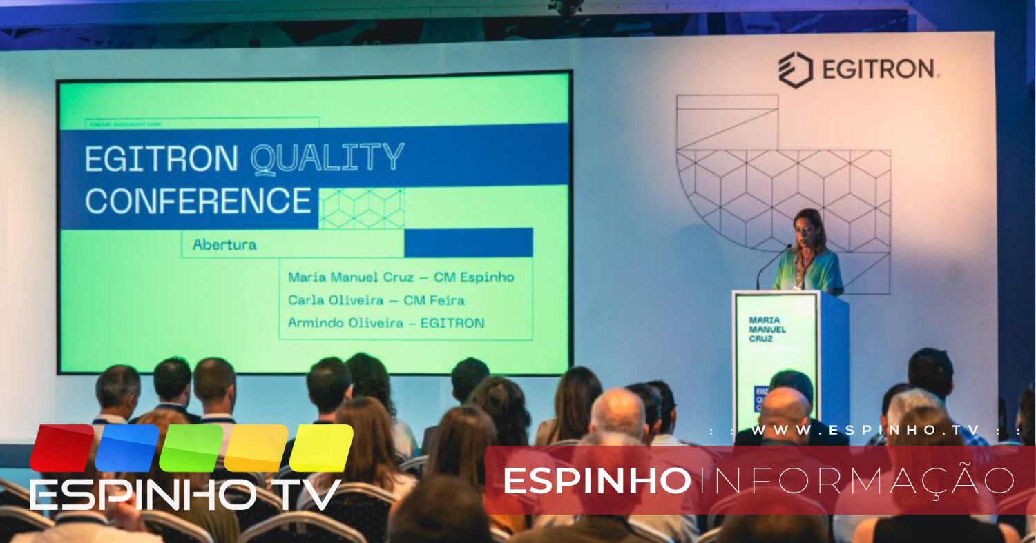 Espinho marca presença na EGITRON Quality Conference | EspinhoTV